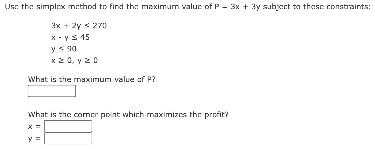 Solved Use the simplex method to find the maximum value of P | Chegg.com