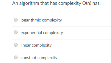 Solved An algorithm that has complexity O(n) has: O | Chegg.com