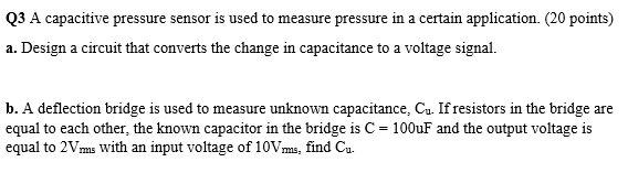 Solved Q3 A capacitive pressure sensor is used to measure | Chegg.com