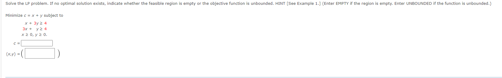 Solved Minimize c=x+y subject to x+3y≥43x+y≥4x≥0,y≥0. c= | Chegg.com
