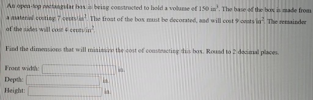 Solved An open-top rectangular box is being constructed to | Chegg.com