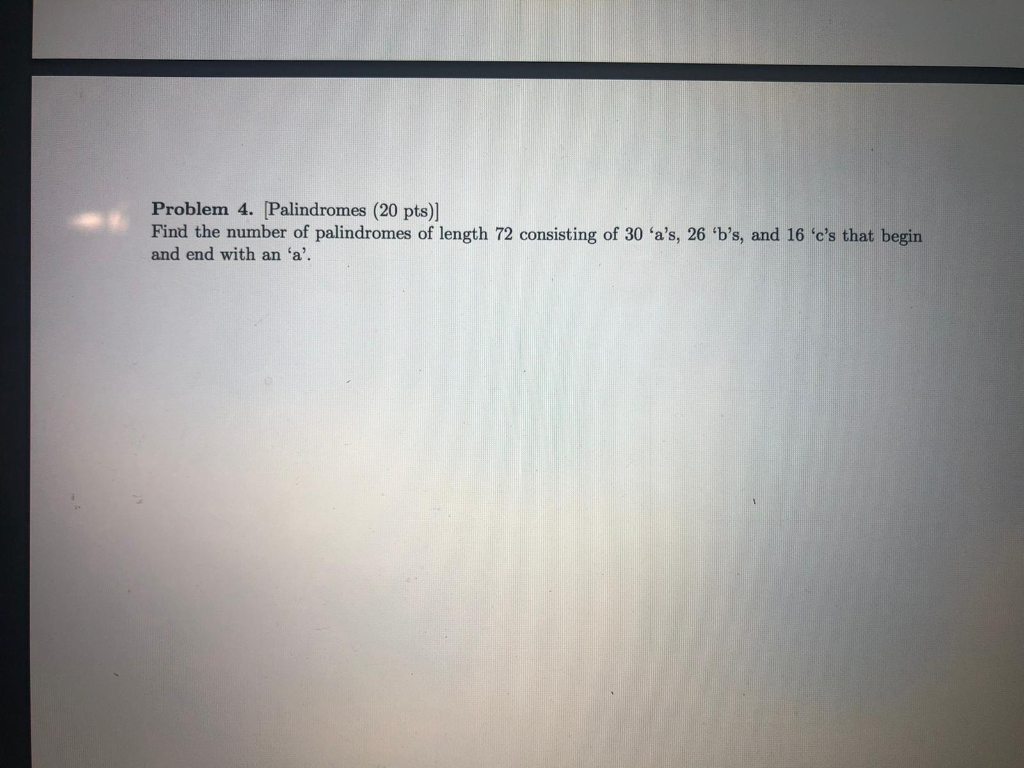 Solved Problem 4. [Palindromes (20 pts)] Find the number of | Chegg.com