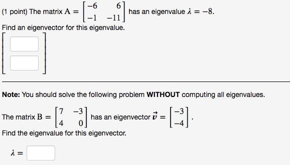 Solved (1 point) The matrix A=[−6−16−11] has an eigenvalue | Chegg.com