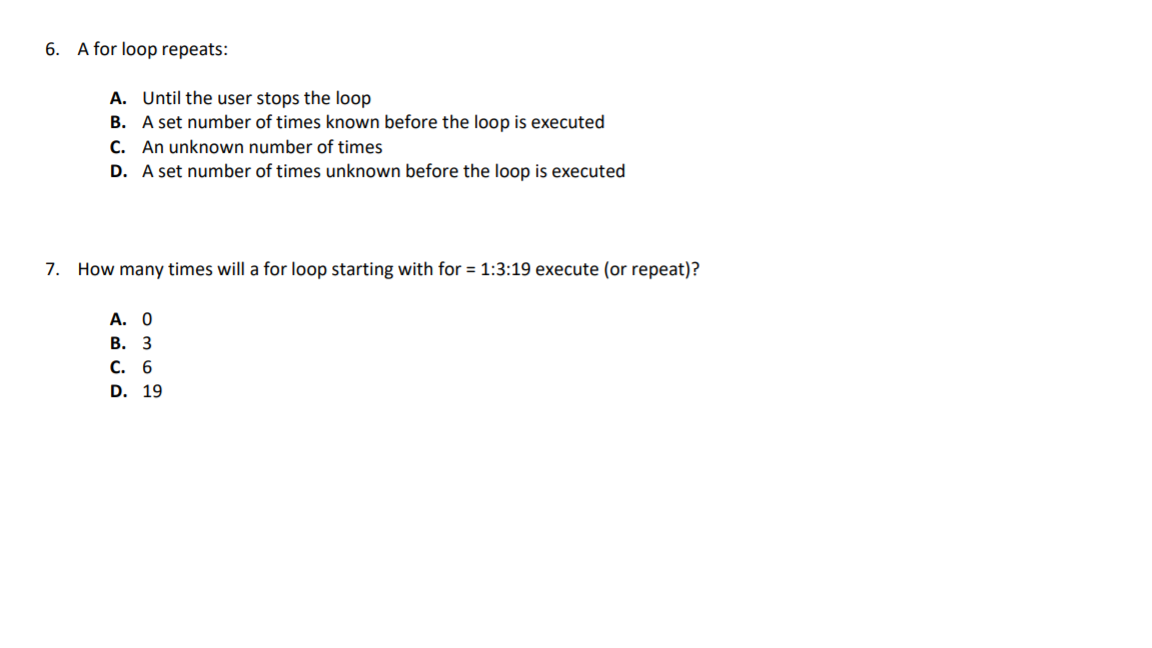 Solved 6. A for loop repeats: A. Until the user stops the | Chegg.com