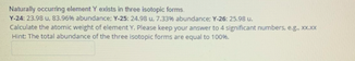 Solved Naturally occurring element exists in three isotopic | Chegg.com