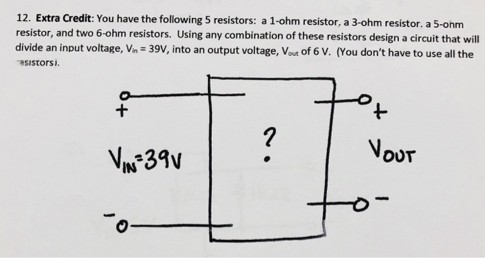 Solved 12. Extra Credit: You have the following 5 resistors: | Chegg.com