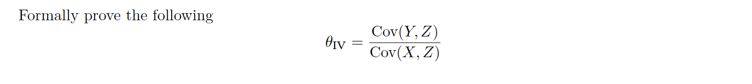 Solved Formally prove the followingθIV=Cov(Y,Z)Cov(x,Z) | Chegg.com