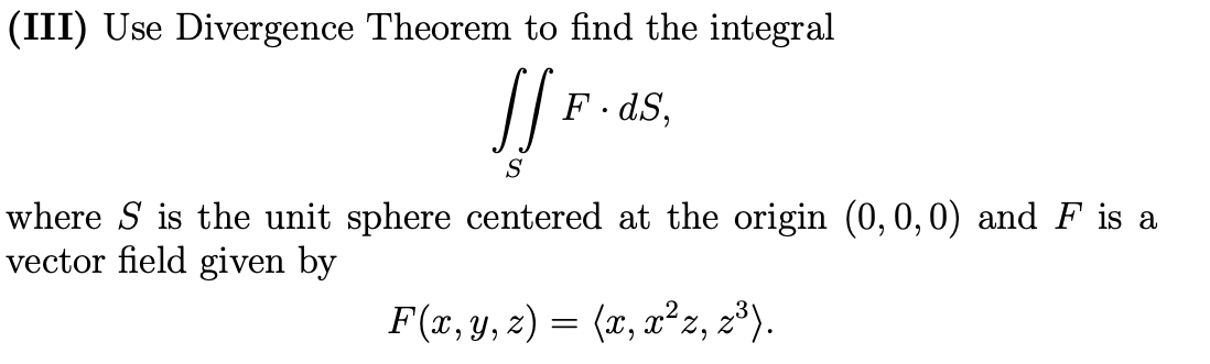 Solved (III) Use Divergence Theorem to find the integral SIF | Chegg.com