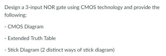Solved Design a 3-input NOR gate using CMOS technology and | Chegg.com