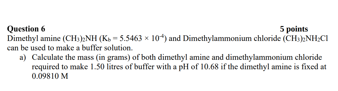 Solved Dimethyl amine (CH3)2NH (Kb = 5.5463 × 10-4 ) | Chegg.com