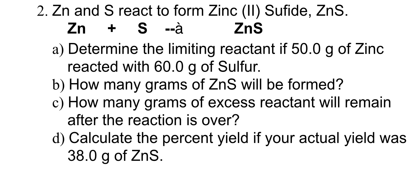 Solved 2. Zn and S react to form Zinc (II) Sufide, Zns. Zn + | Chegg.com