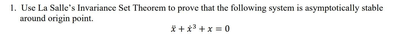 Solved 1. Use La Salle's Invariance Set Theorem to prove | Chegg.com