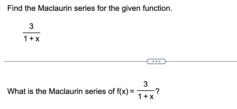Solved Find the Maclaurin series for the given function. | Chegg.com