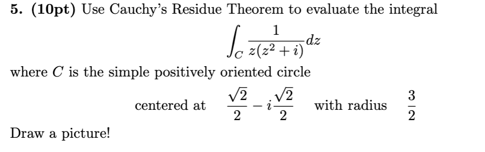 Solved 5. (10pt) Use Cauchy's Residue Theorem to evaluate | Chegg.com
