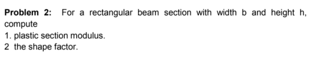 Solved Problem 2: For a rectangular beam section with width | Chegg.com