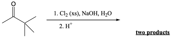 Solved 1. Cl2 (xs), NaOH, H2O X 2. H two products | Chegg.com