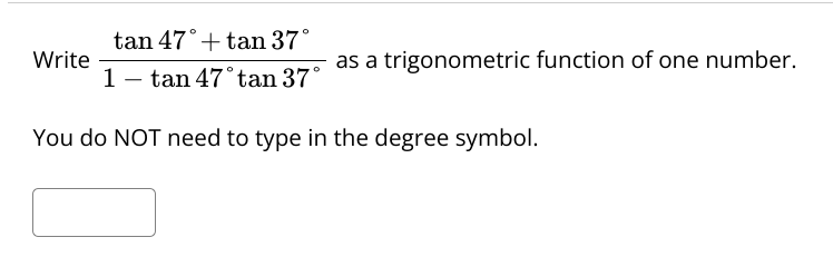 Solved Write 1−tan47∘tan37∘tan47∘+tan37∘ as a trigonometric | Chegg.com