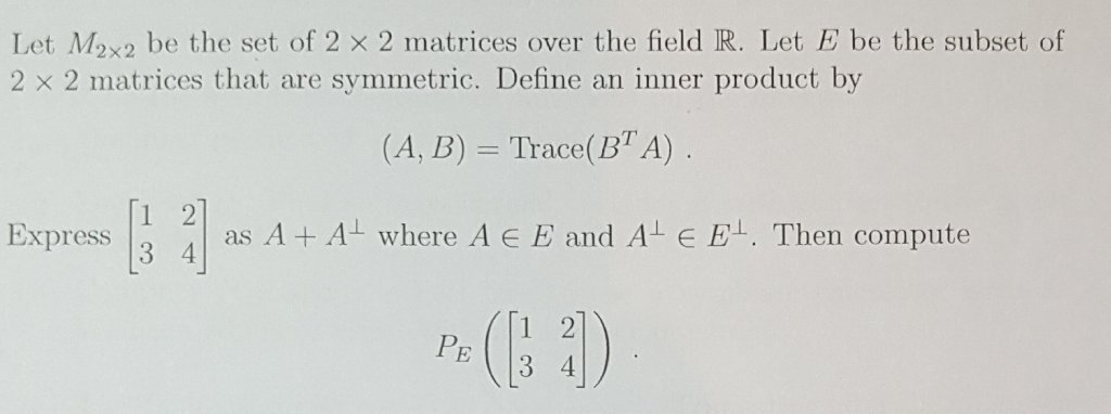 Solved Let M2x2 be the set of 2 x 2 matrices over the field | Chegg.com