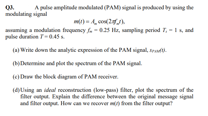 Solved Q3. . A pulse amplitude modulated (PAM) signal is | Chegg.com