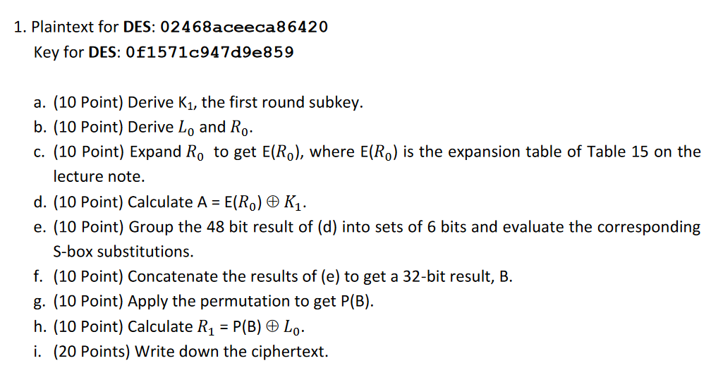 Solved 1. Plaintext for DES: 02468 aceeca 86420 Key for DES: | Chegg.com