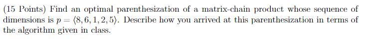 Solved (15 Points) Find an optimal parenthesization of a | Chegg.com