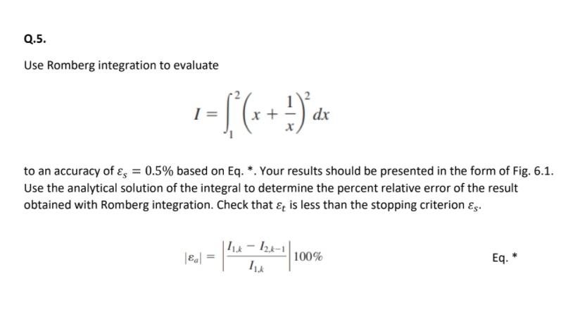 Solved Q.5. Use Romberg integration to evaluate dx x to an | Chegg.com
