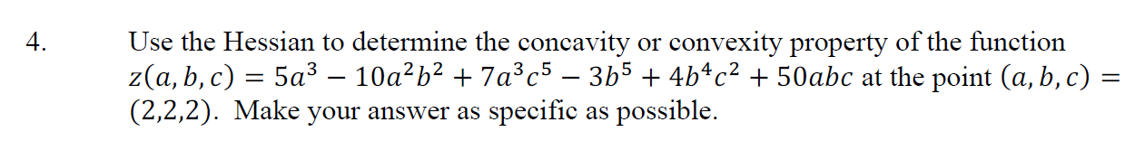 Solved 4. Use the Hessian to determine the concavity or | Chegg.com