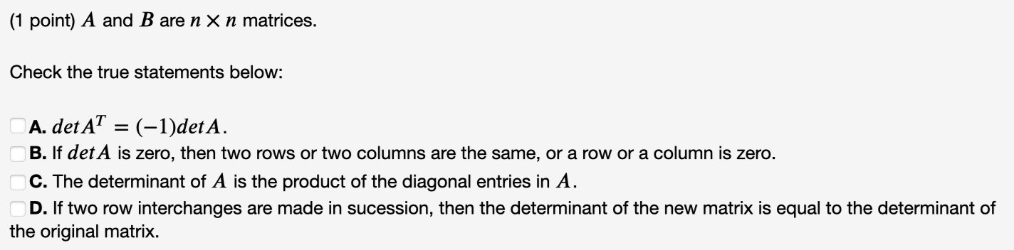 Solved (1 point) A and B are n x n matrices. Check the true | Chegg.com