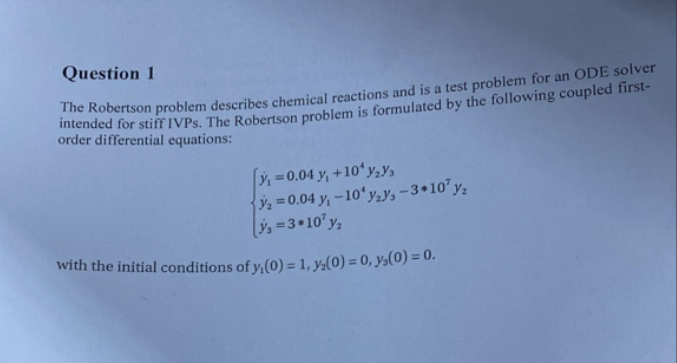 Solved Question 1The Robertson problem describes chemical | Chegg.com Solved Question 1The Robertson problem describes chemical | Chegg.com