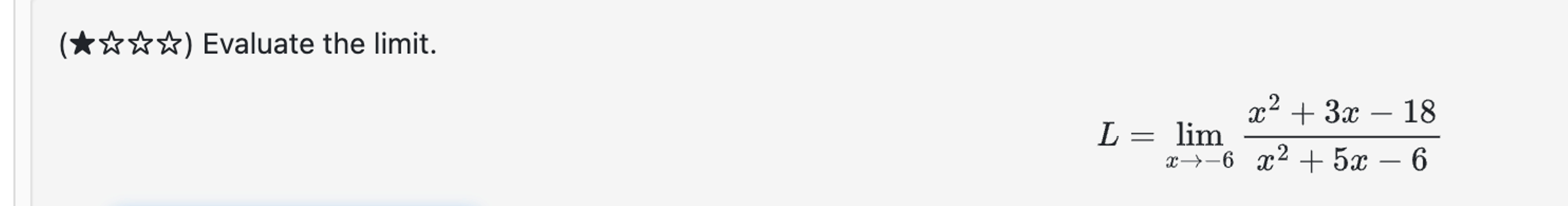 Solved L=limx→-6x2+3x-18x2+5x-6 | Chegg.com