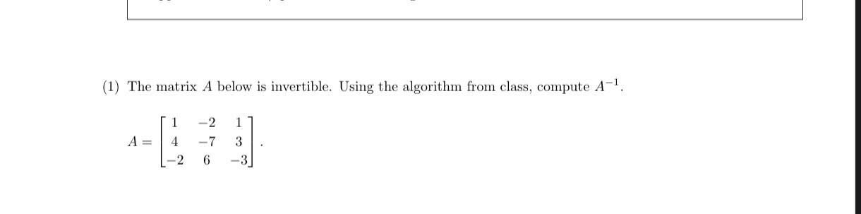 Solved (1) The matrix A below is invertible. Using the | Chegg.com