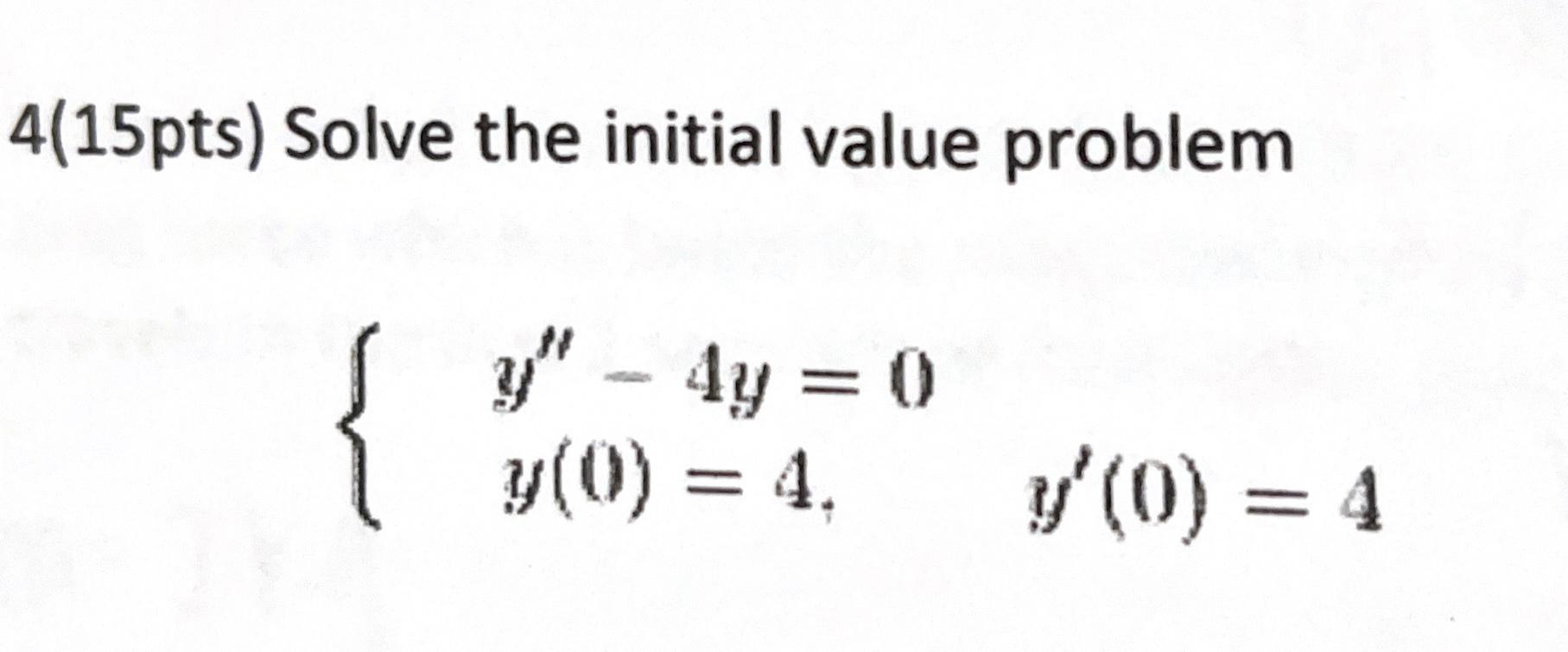 Solved 4(15pts) Solve the initial value problem | Chegg.com