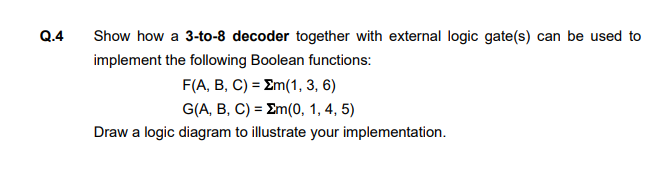 Solved Q.4 Show how a 3-to-8 decoder together with external | Chegg.com