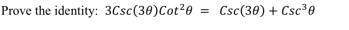 Solved Prove the identity: 3Csc(30)Cot20 = Csc(30) + Csc30 | Chegg.com