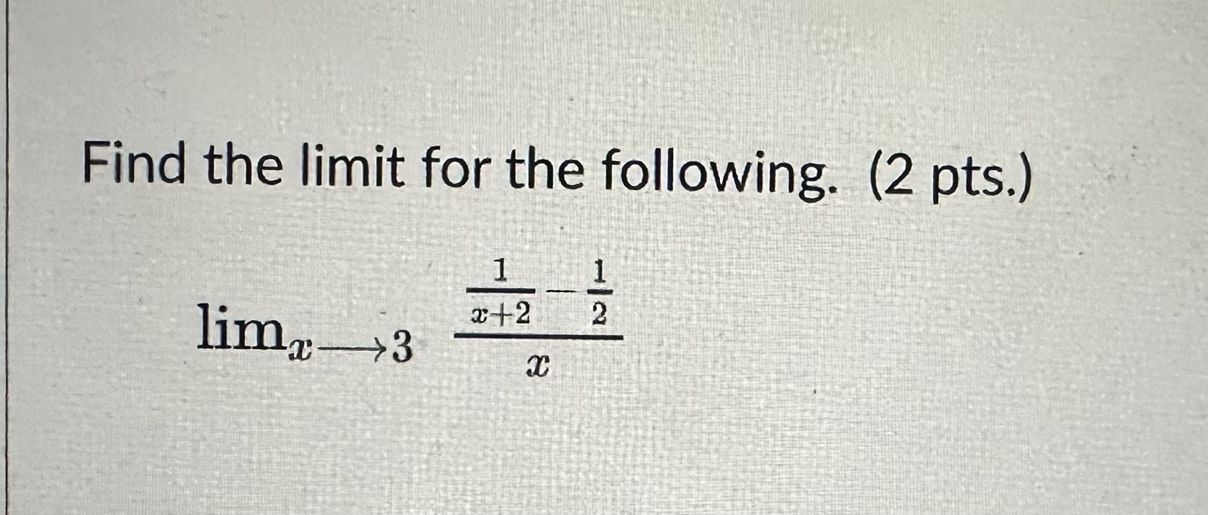 Solved Find the limit for the following. (2 pts.) | Chegg.com