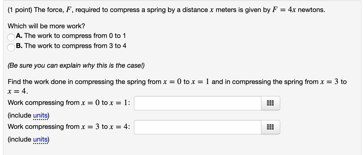 Solved (1 point) The force, F, required to compress a spring | Chegg.com