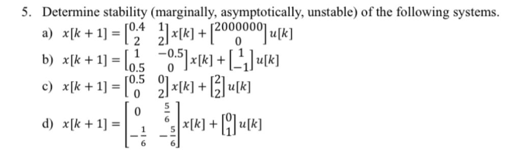 Solved 5. Determine stability (marginally, asymptotically, | Chegg.com