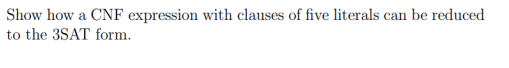 Solved Show how a CNF expression with clauses of five | Chegg.com