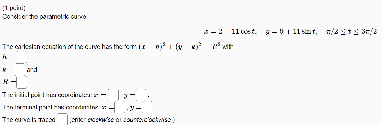 Solved (1 point) Consider the parametric curve: x = 2 + 11 | Chegg.com