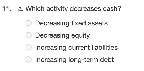 Solved AND 11b. What Activity increases cash? a) Decreasing | Chegg.com