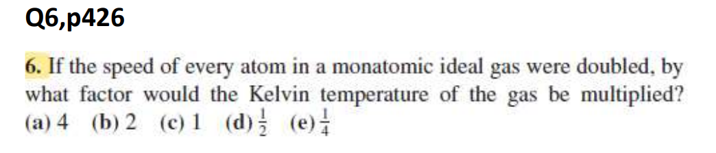 Solved Q6,p426If the speed of every atom in a monatomic | Chegg.com