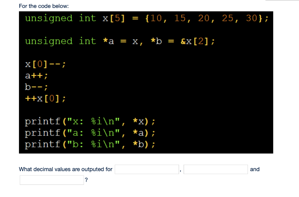 Solved For the code below: unsigned int x[5] 10, 15, 20, 25, | Chegg.com