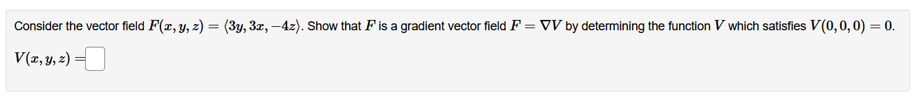 Solved Consider the vector field F(x,y,z)= 3y,3x,−4z . Show | Chegg.com