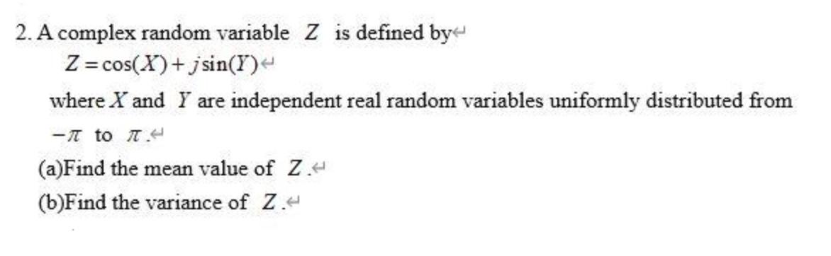 Solved 2. A complex random variable Z is defined by | Chegg.com