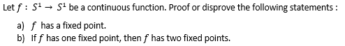 Solved Let f:S1→S1 be a continuous function. Proof or | Chegg.com
