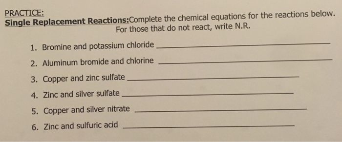 Solved PRACTICE: Single Replacement Reactions:Complete the | Chegg.com