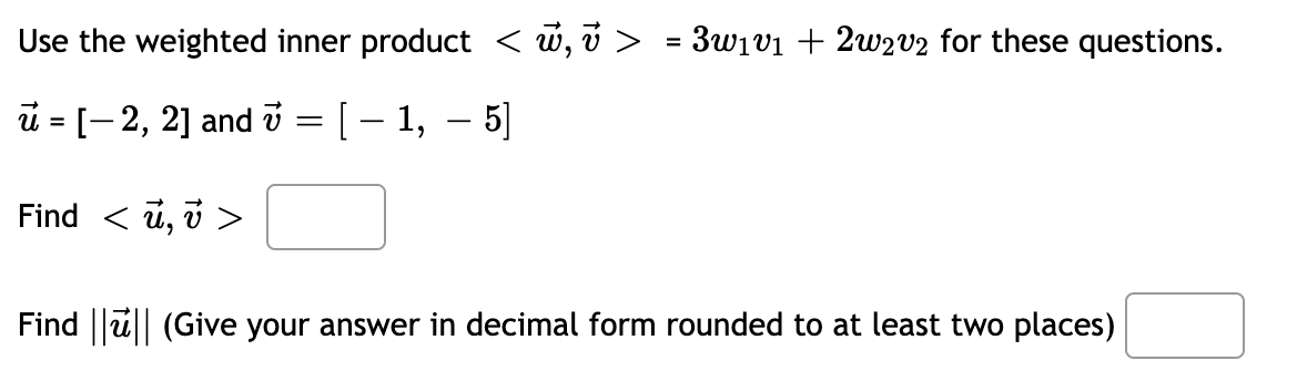 Solved Use the weighted inner product = 3w1v1 + | Chegg.com