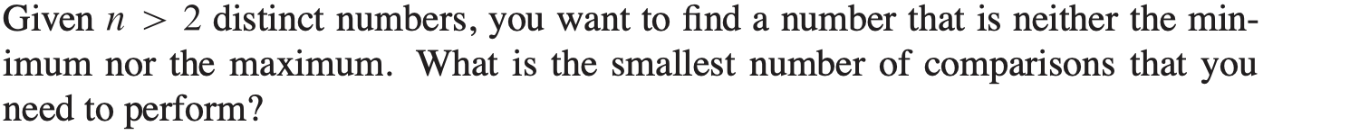 Solved Given n>2 distinct numbers, you want to find a number | Chegg.com