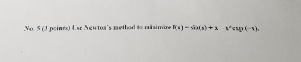 Solved No. 5 (3 points) Use Newton's method to minimize | Chegg.com