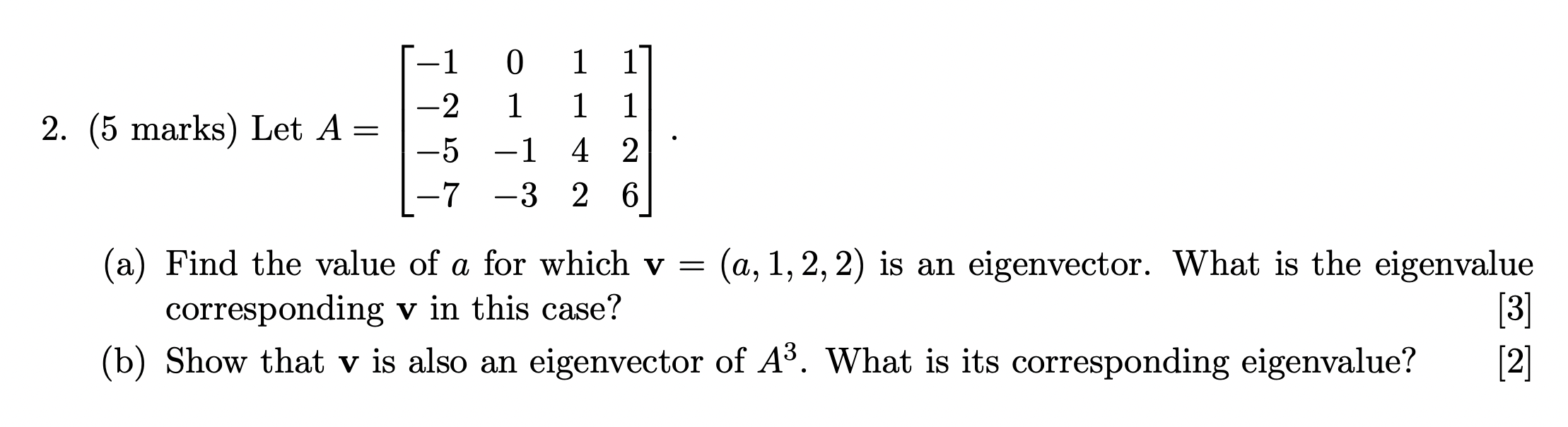 Solved (5 marks) Let A=⎣⎡−1−2−5−701−1−311421126⎦⎤ (a) Find | Chegg.com